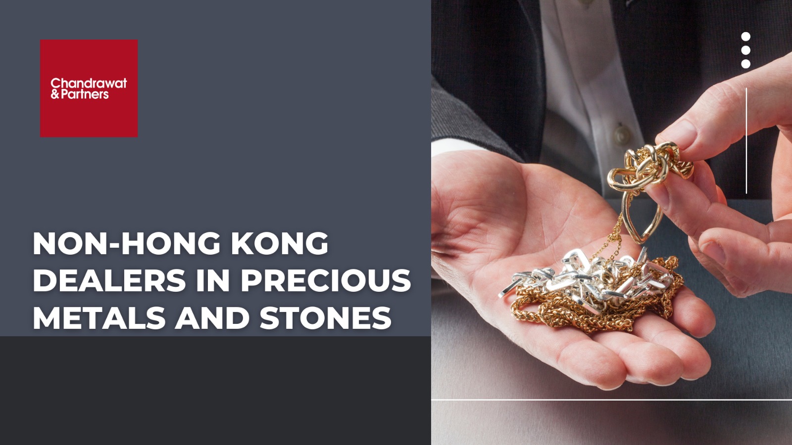 Non-Hong Kong dealers of precious metals and stones - Chandrawat & Partners